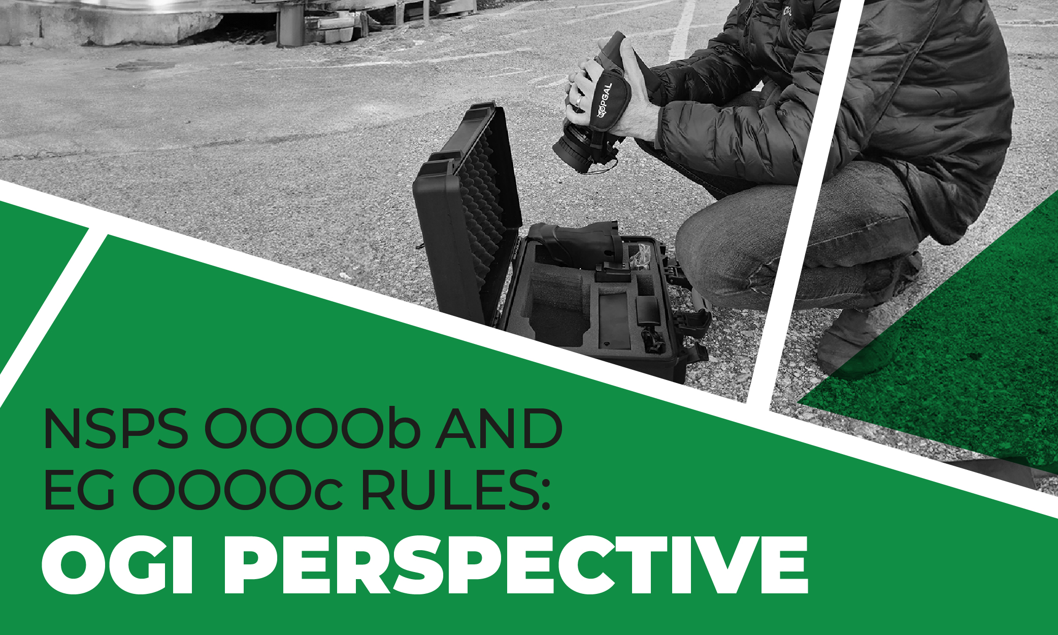 NSPS OOOOb and EG OOOOc rules: OGI perspective - Opgal